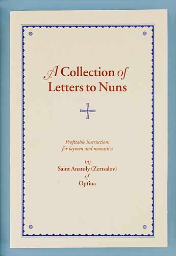 A Collection of Letters to Nuns by Elder Anatoly of Optina – Holy ...